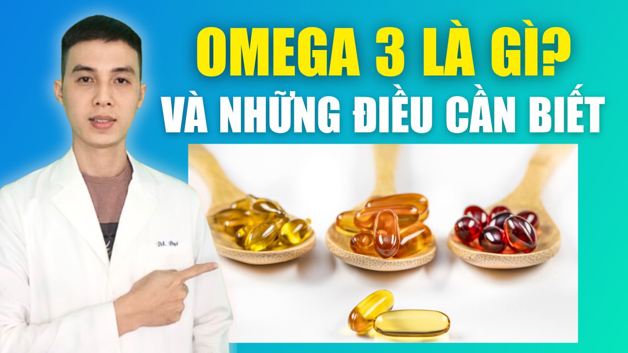 OMEGA 3 LÀ GÌ? NHỮNG ĐIỀU BẠN CẦN BIẾT VỀ OMEGA 3 - Dược sĩ Đạt